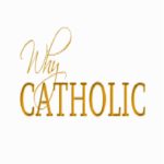 “The Church” → The Catholic Church | Why Catholic